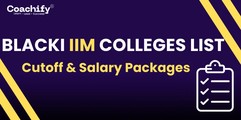 BLACKI IIM: College List, Packages, fess & admission process